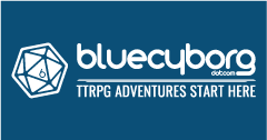 TTRPG Adventures Start Here – BlueCyborg.com